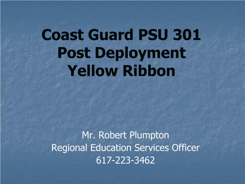 PPT - Coast Guard PSU 301 Post Deployment Yellow Ribbon PowerPoint ...