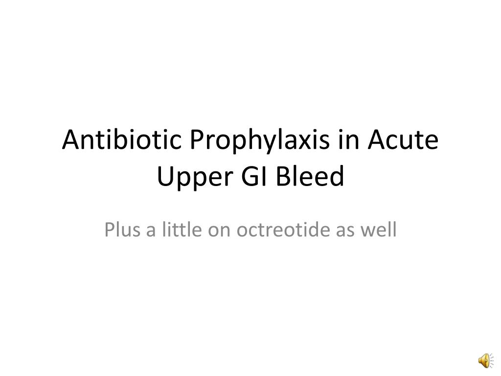 PPT - Antibiotic Prophylaxis in Acute Upper GI Bleed PowerPoint Presentation - ID:4853112