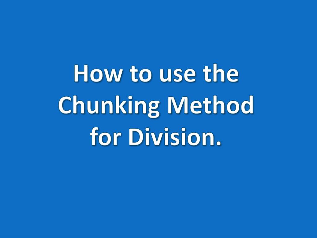 PPT - How to use the Chunking Method for Division. PowerPoint ...