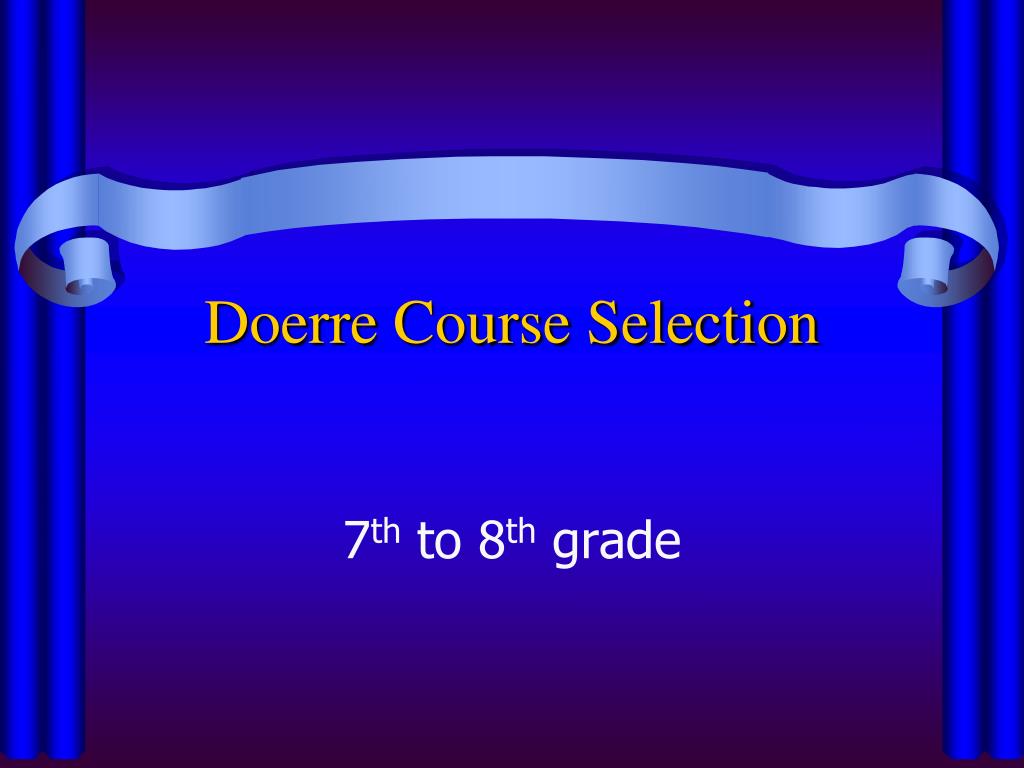 PPT - Doerre Course Selection PowerPoint Presentation, free download ...