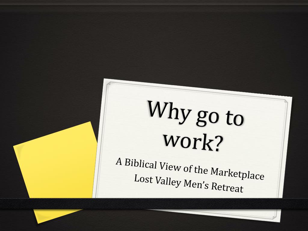 PPT - Why go to work? PowerPoint Presentation, free download - ID:4858668