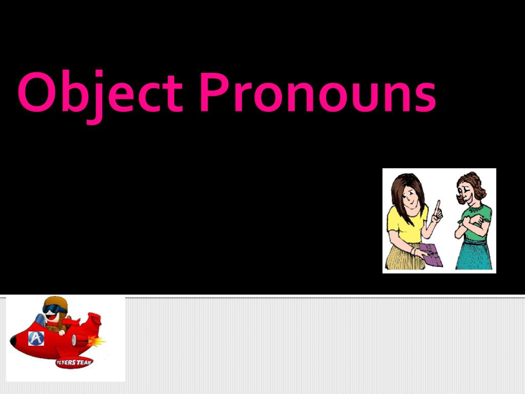 PPT - Object Pronouns PowerPoint Presentation, free download - ID:4858869