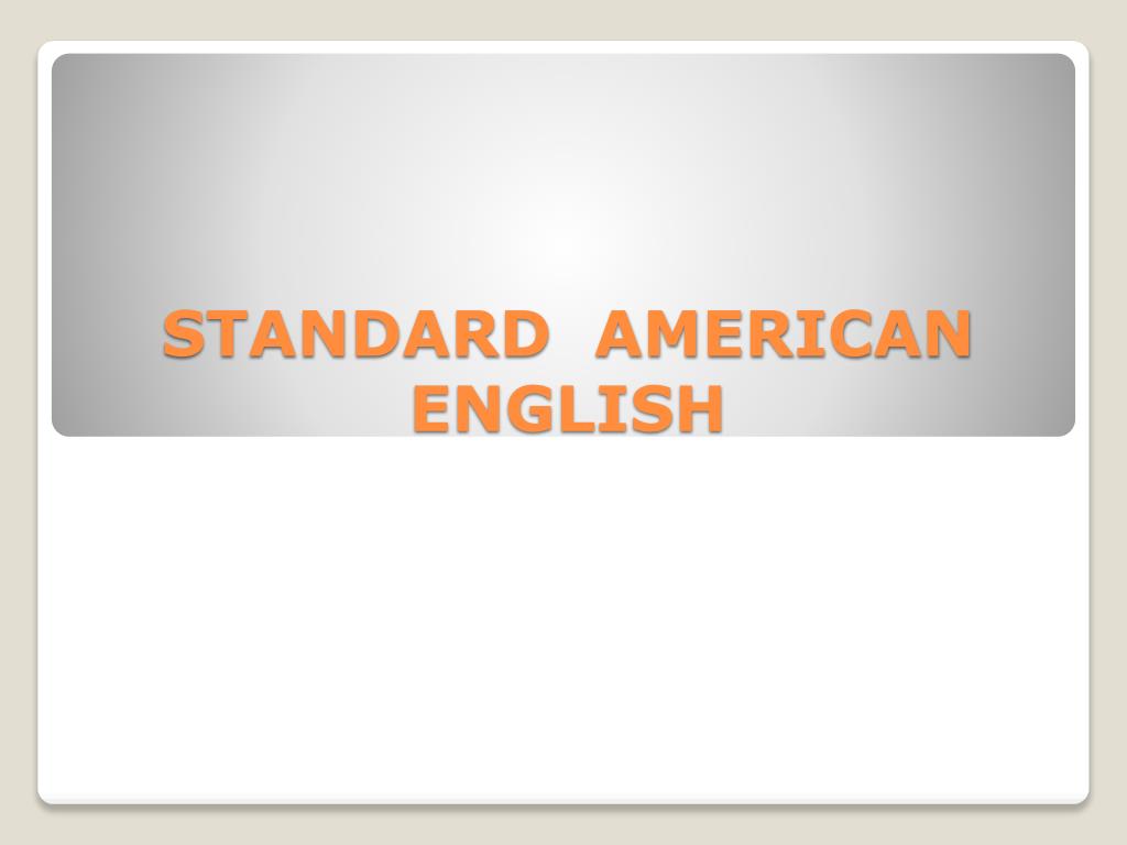PPT - STANDARD AMERICAN ENGLISH PowerPoint Presentation, free download ...