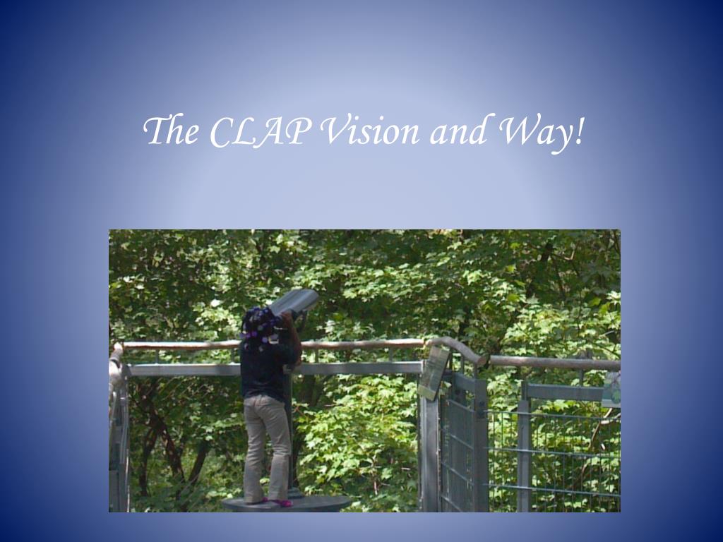 PPT - The CLAP Vision and Way! PowerPoint Presentation, free download ...