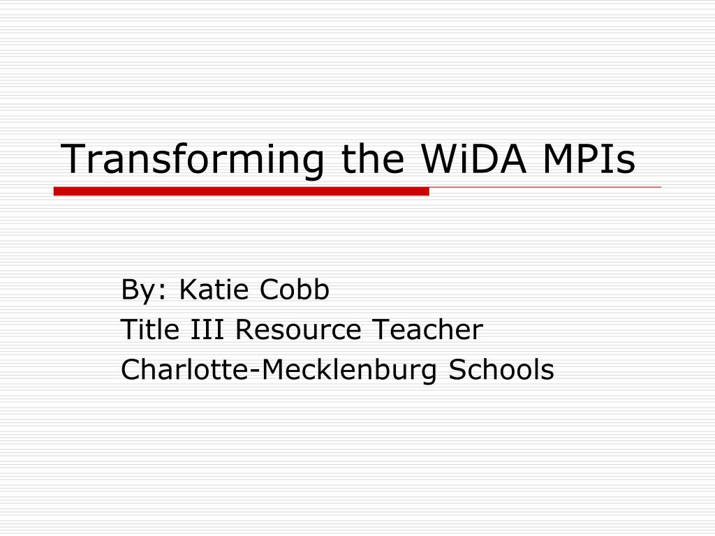 PPT - Transforming the WiDA MPIs PowerPoint Presentation, free download - ID:4868149