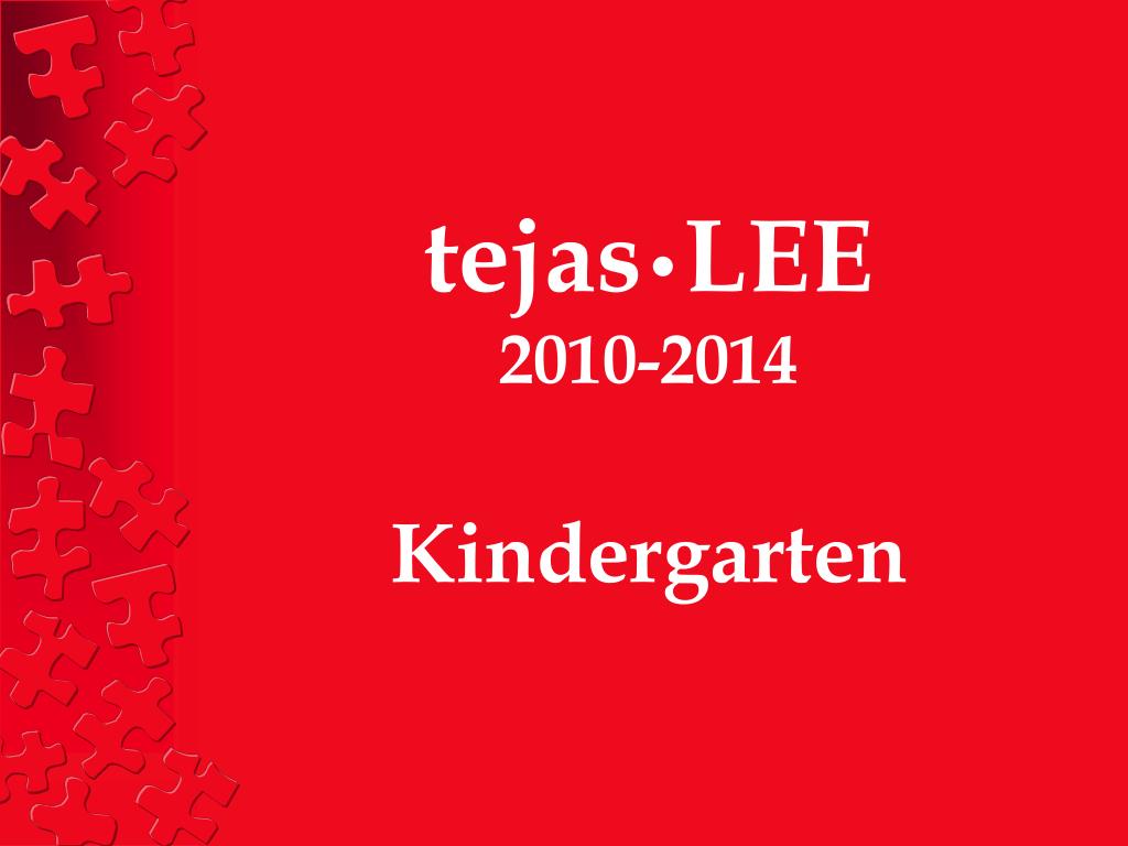 PPT - tejas • LEE 2010-2014 Kindergarten PowerPoint Presentation, free ...