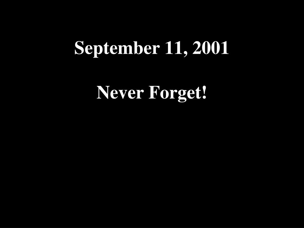 PPT - Remembering September 11, 2001: A Day to Never Forget PowerPoint ...