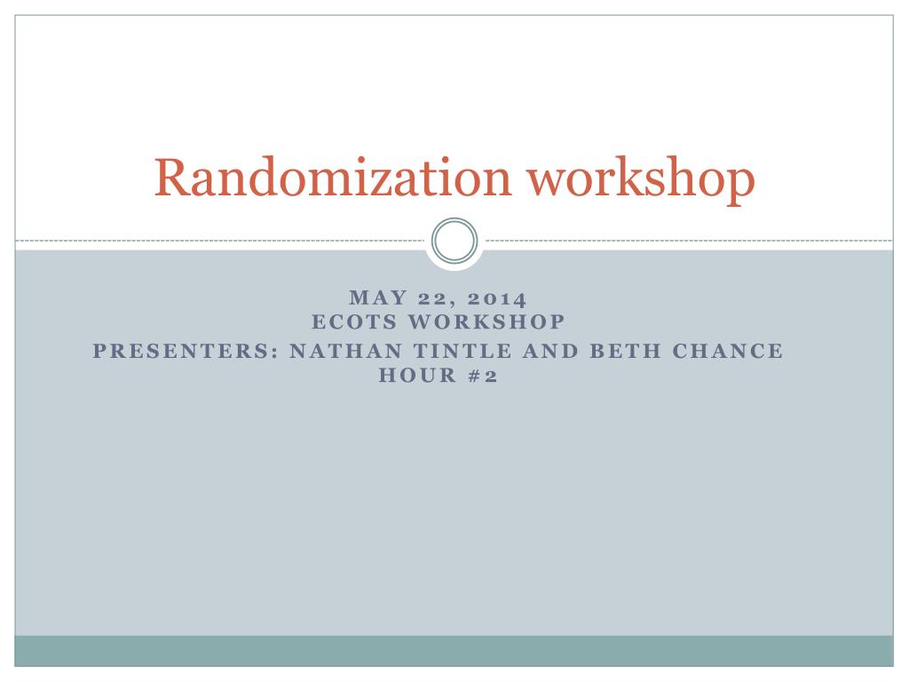 PPT - Randomization workshop PowerPoint Presentation, free download ...