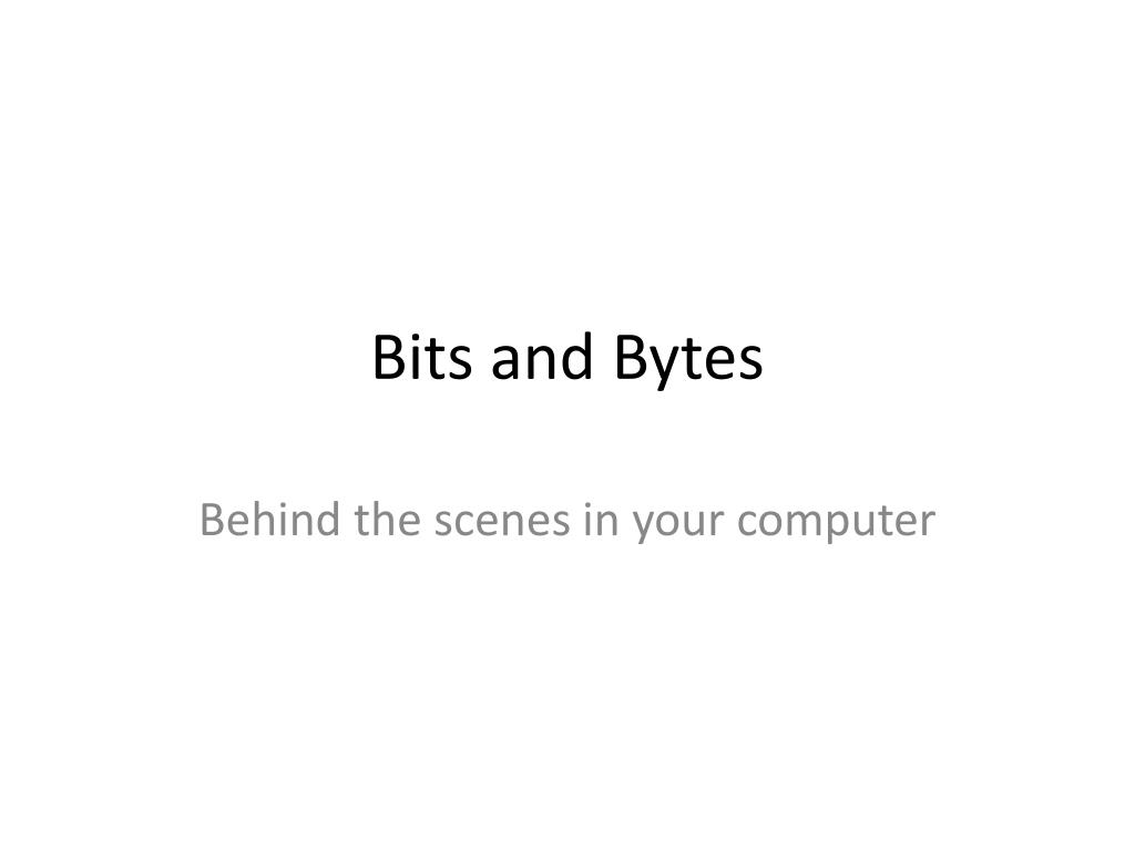 PPT - Bits and Bytes PowerPoint Presentation, free download - ID:4873246