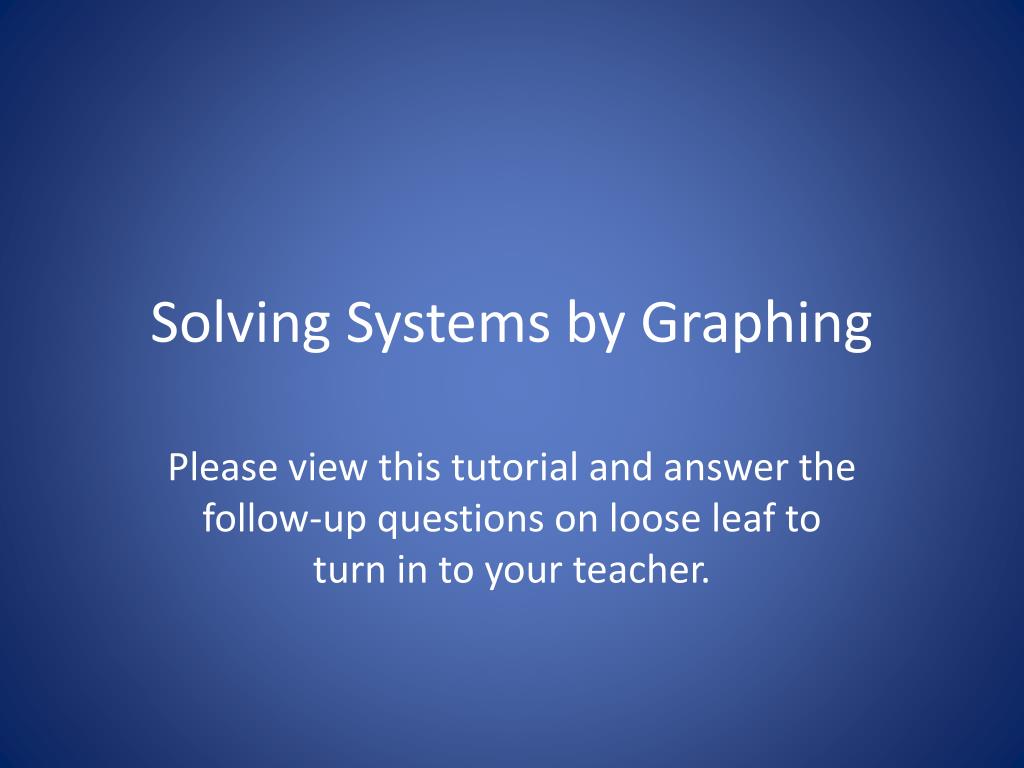 PPT - Solving Systems by Graphing PowerPoint Presentation, free ...