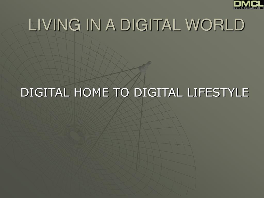 PPT - LIVING IN A DIGITAL WORLD PowerPoint Presentation, free download ...