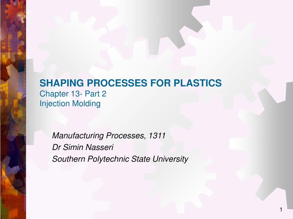 PPT - SHAPING PROCESSES FOR PLASTICS Chapter 13- Part 2 Injection ...