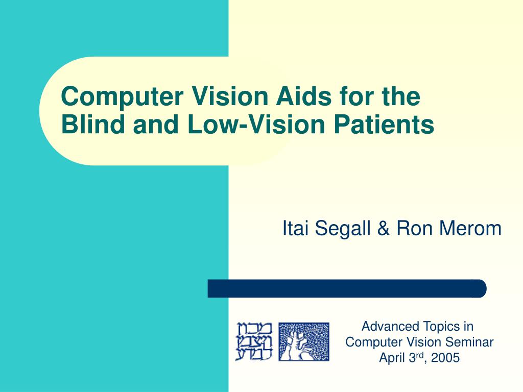 PPT - Computer Vision Aids for the Blind and Low-Vision Patients ...