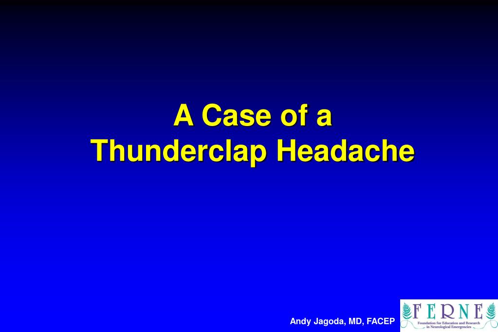 PPT - A Case of a Thunderclap Headache PowerPoint Presentation, free ...