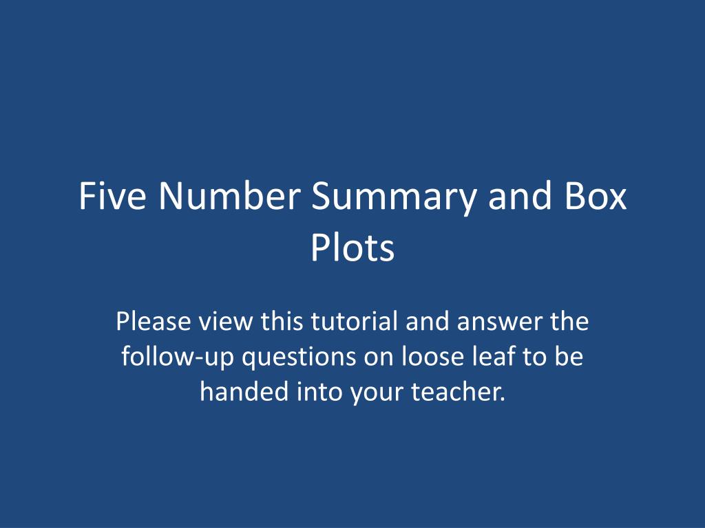 PPT - Five Number Summary and Box Plots PowerPoint Presentation, free ...