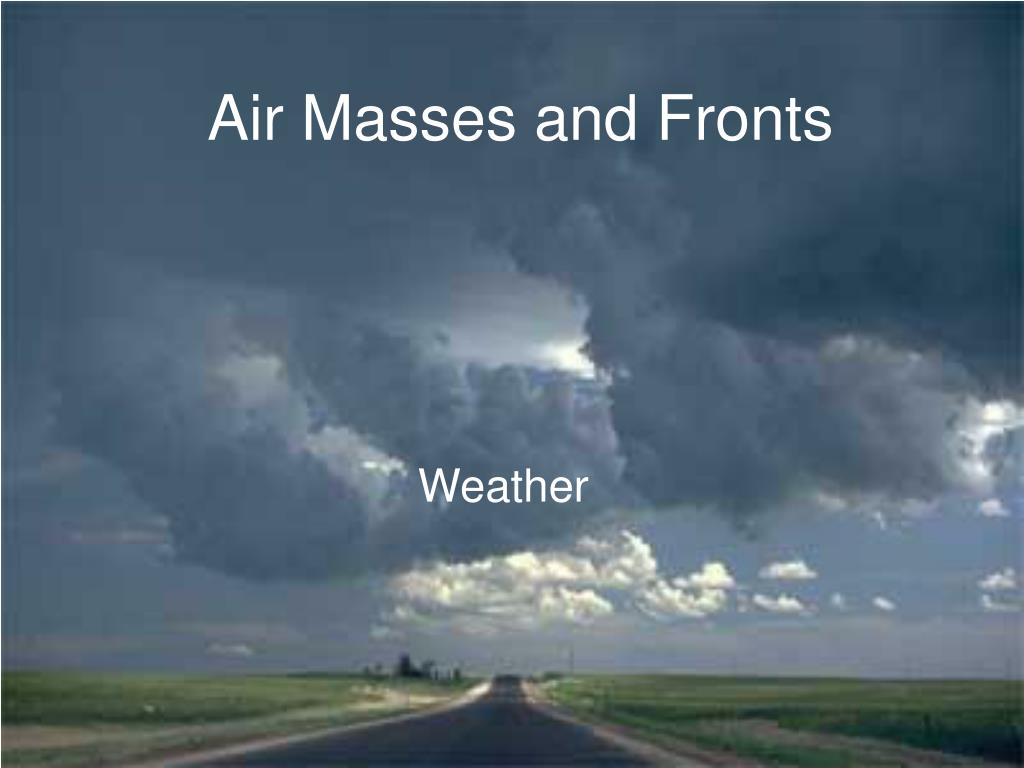 PPT - Air Masses and Fronts PowerPoint Presentation, free download - ID ...