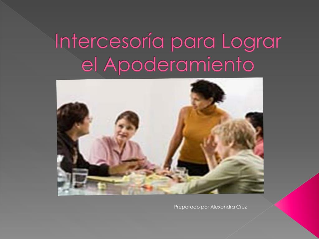 PPT - Intercesoría para Lograr el Apoderamiento PowerPoint Presentation ...