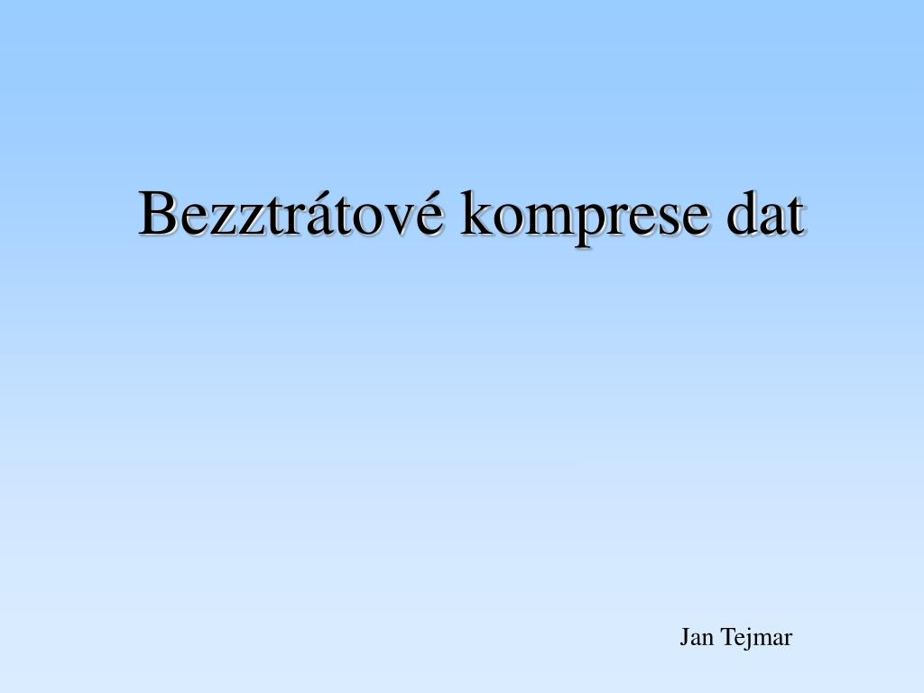 PPT - Bezztrátové komprese dat PowerPoint Presentation, free download ...