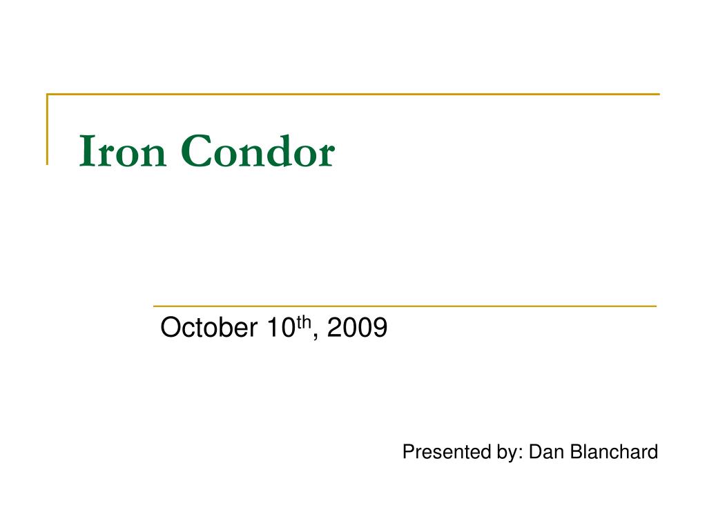 PPT - Iron Condor PowerPoint Presentation, free download - ID:4885304