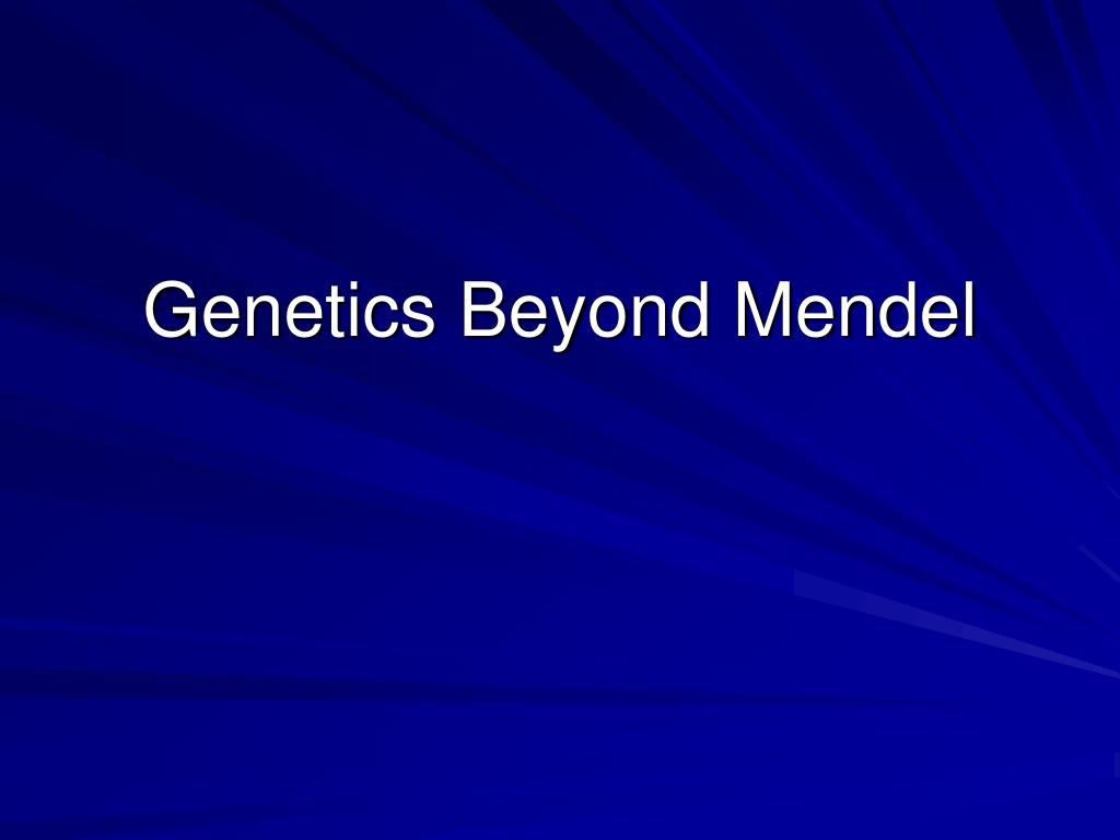PPT - Genetics Beyond Mendel PowerPoint Presentation, free download ...