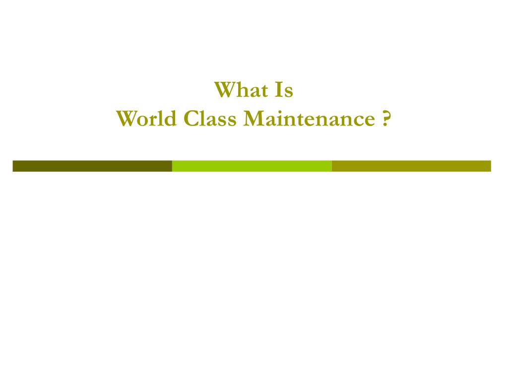 PPT - What Is World Class Maintenance ? PowerPoint Presentation, free ...