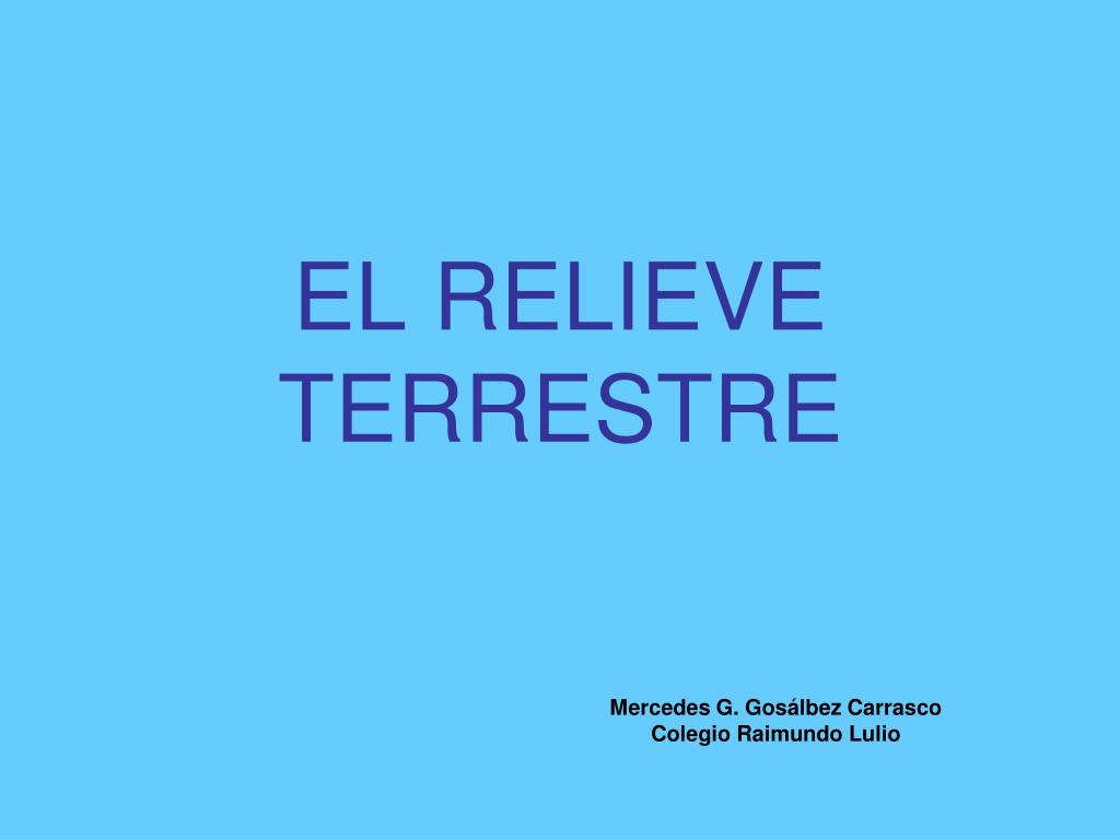 PPT - EL RELIEVE TERRESTRE PowerPoint Presentation, free download - ID:4887661