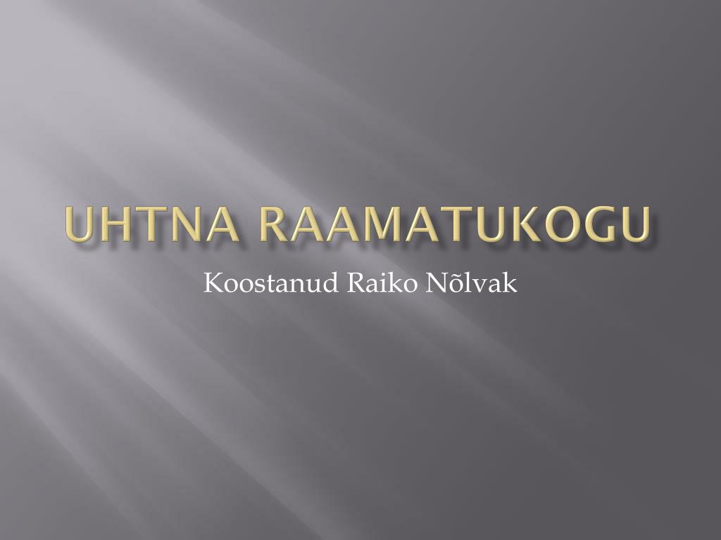 PPT - Uhtna raamatukogu PowerPoint Presentation, free download - ID:4891375