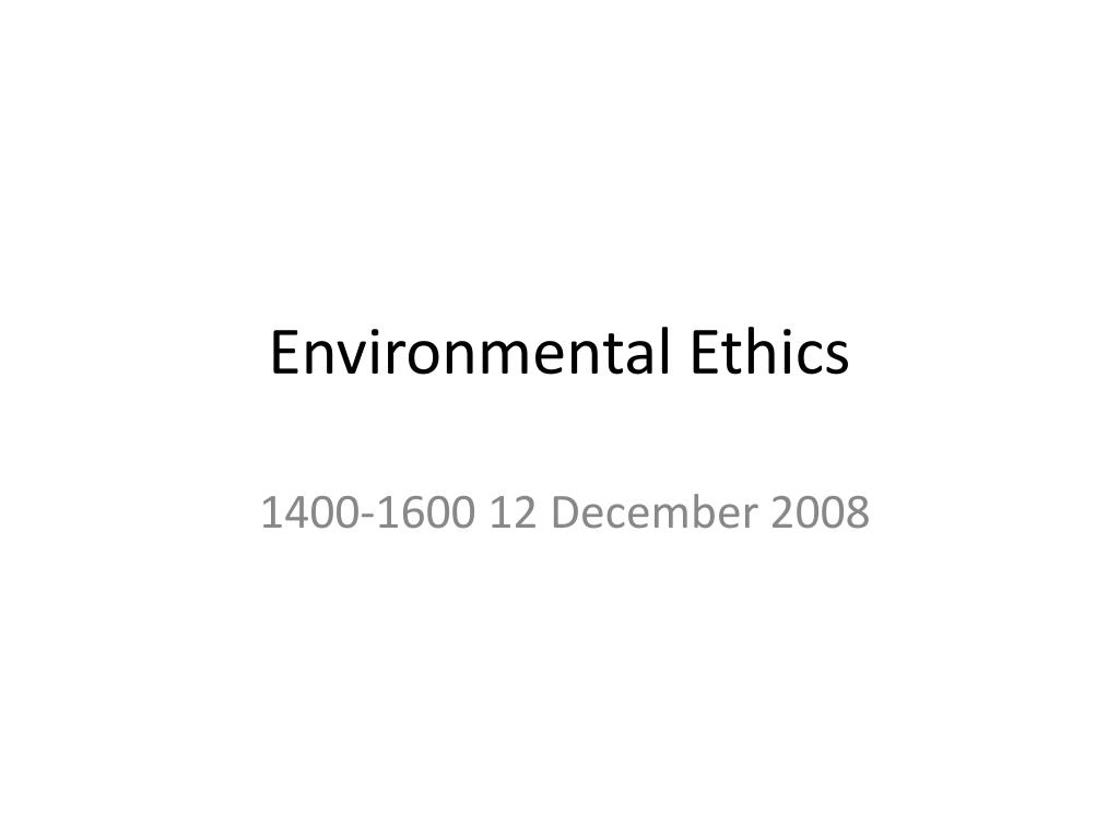 PPT - Environmental Ethics PowerPoint Presentation, free download - ID ...
