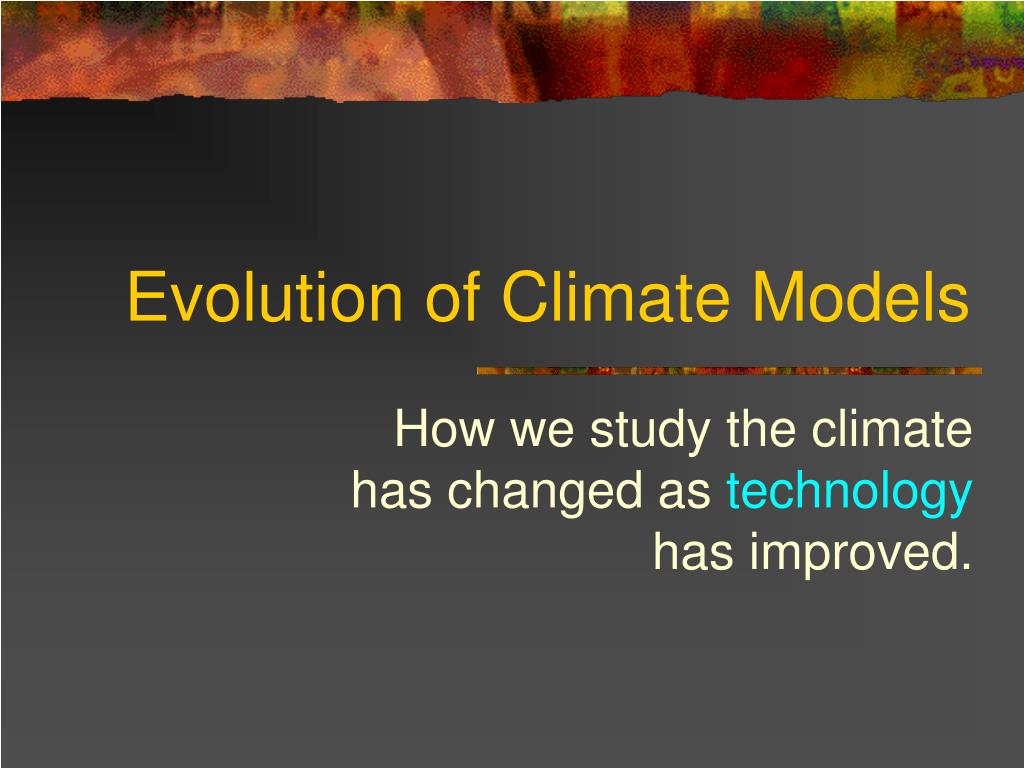 PPT - Evolution of Climate Models PowerPoint Presentation, free ...