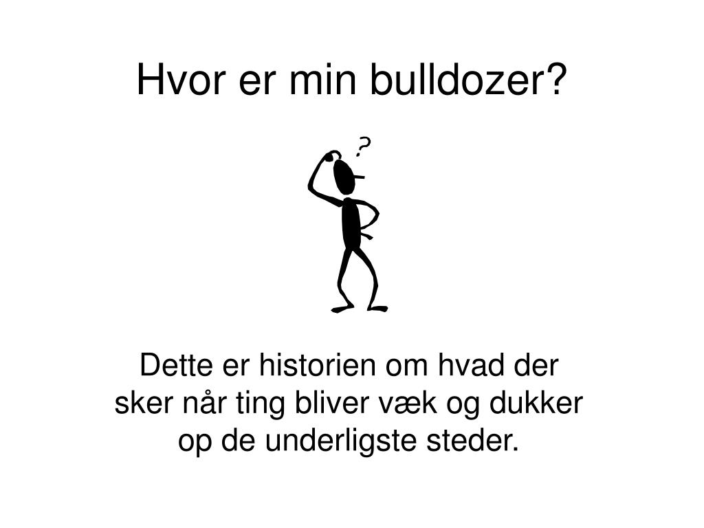 PPT - Hvor er min bulldozer? PowerPoint Presentation, free download ...