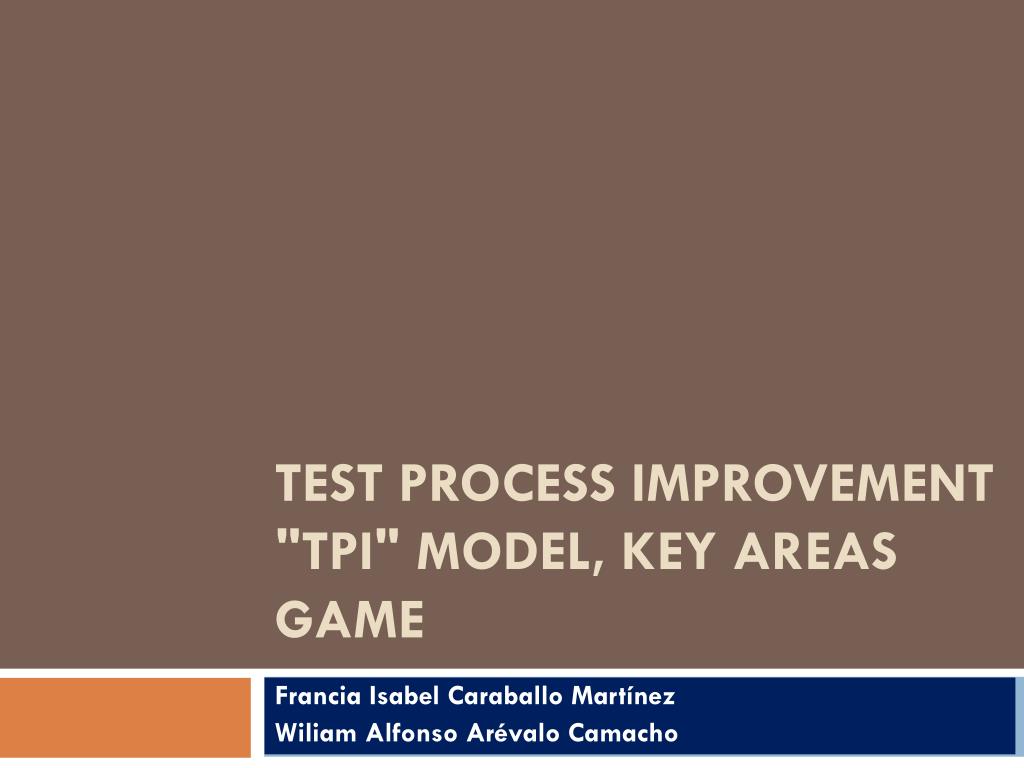 PPT - TEST PROCESS IMPROVEMENT "TPI" MODEL, KEY AREAS GAME PowerPoint ...