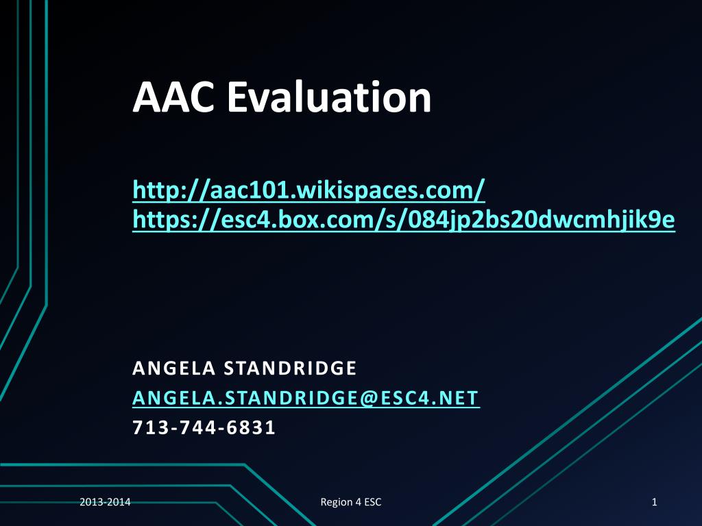 PPT - AAC Evaluation aac101.wikispaces/ https://esc4.box/s ...