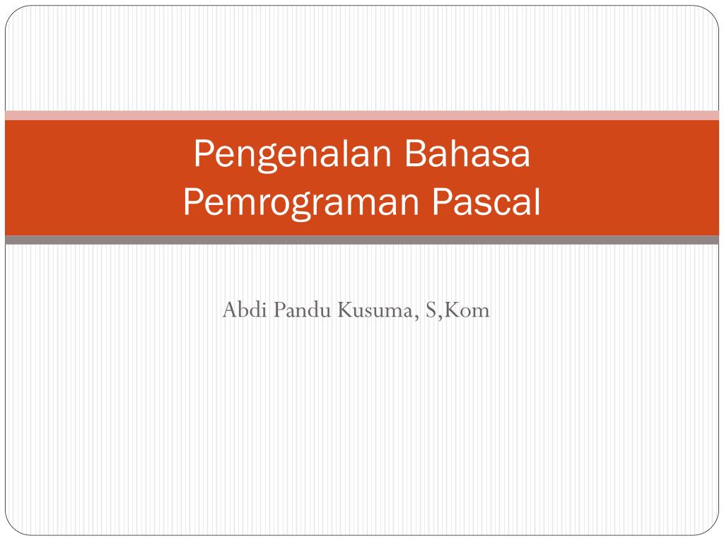 PPT - Pengenalan Bahasa Pemrograman Pascal PowerPoint Presentation ...