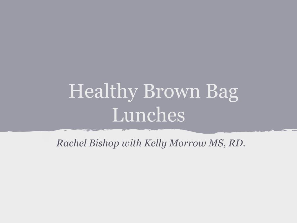 PPT - Mastering Healthy Brown Bag Lunches: Tips and Delicious Ideas ...