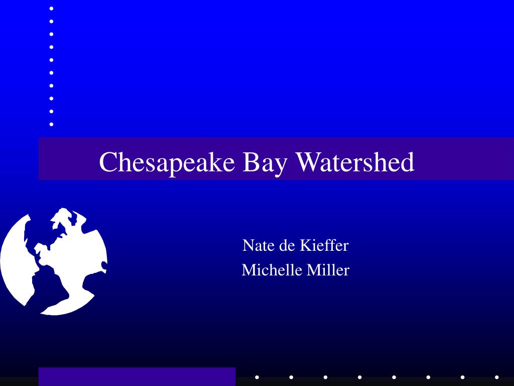 PPT - Chesapeake Bay Watershed PowerPoint Presentation, free download ...