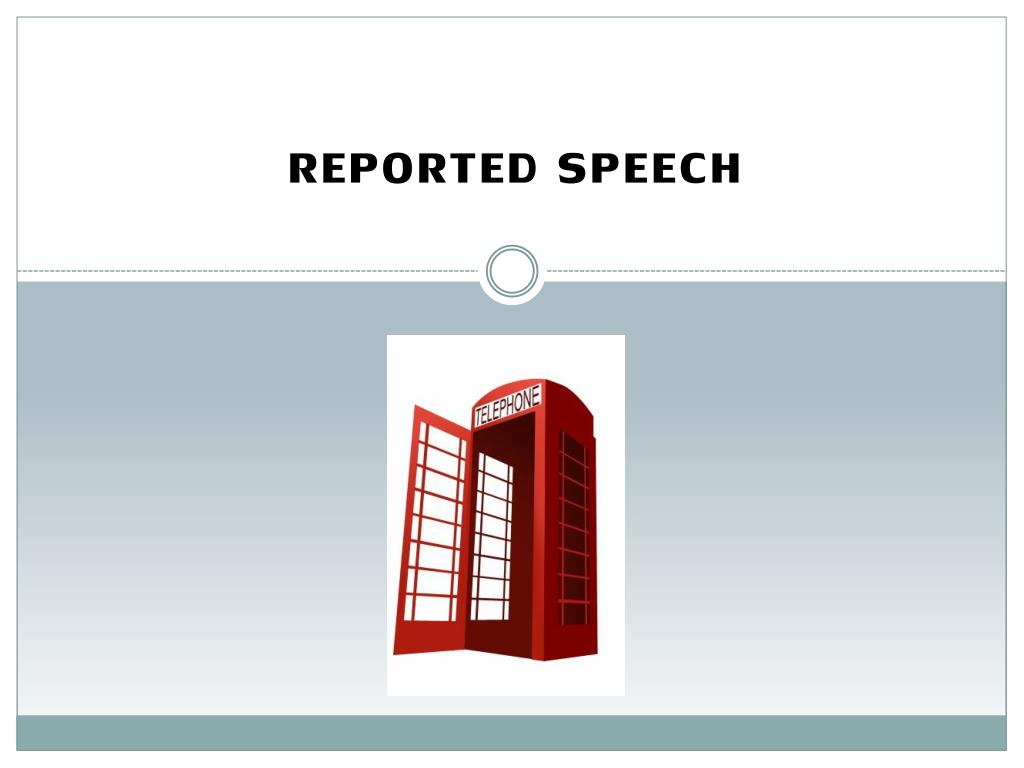 PPT - Reported speech PowerPoint Presentation, free download - ID:4909980