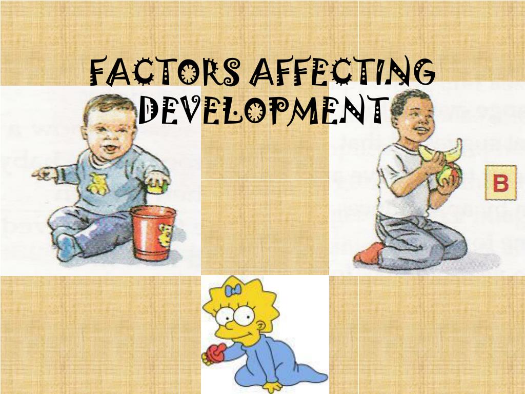PPT - FACTORS AFFECTING DEVELOPMENT PowerPoint Presentation, free ...