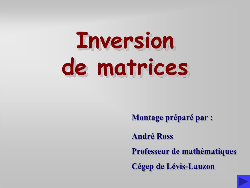 PPT - Inversion de matrices PowerPoint Presentation, free download - ID ...
