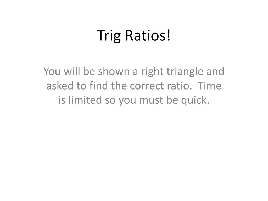 PPT - Trig Ratios! PowerPoint Presentation, free download - ID:4912127