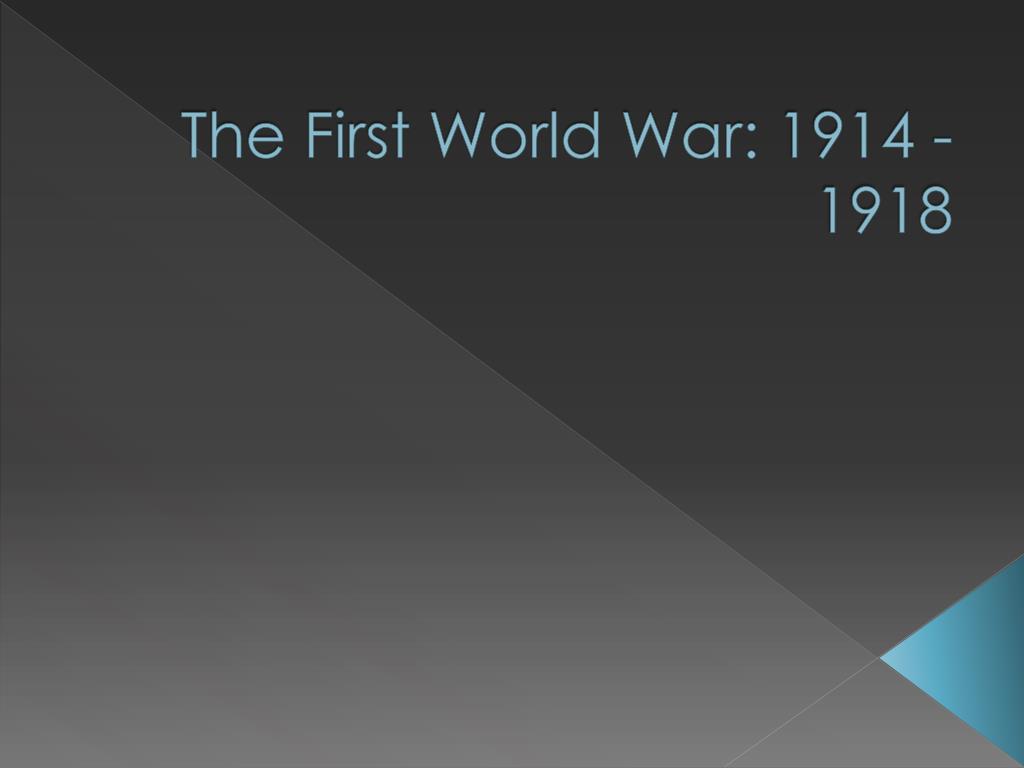 PPT - The First World War: 1914 - 1918 PowerPoint Presentation, free ...