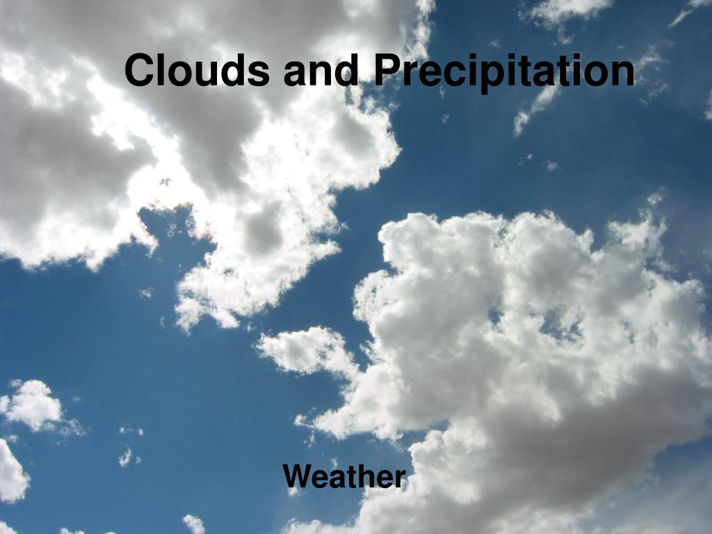 PPT - Clouds and Precipitation PowerPoint Presentation, free download ...