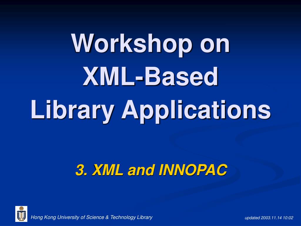 PPT - Workshop on XML-Based Library Applications PowerPoint ...