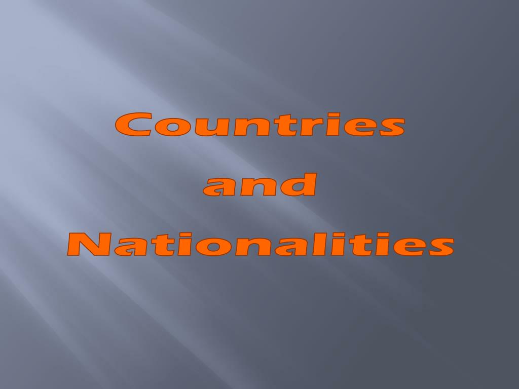 PPT - Countries and Nationalities PowerPoint Presentation, free ...