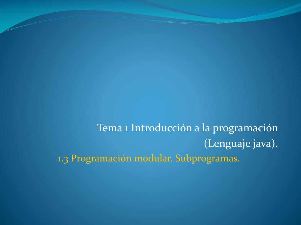 PPT - Tema 1 Introducción a la programación (Lenguaje java). 1.3 ...