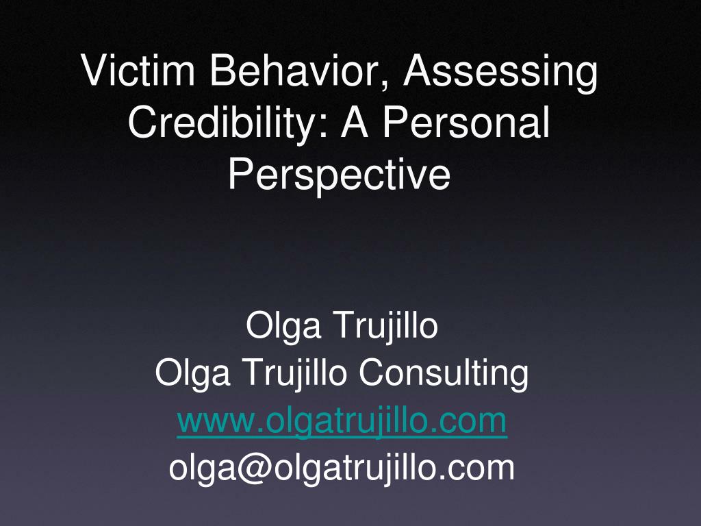 PPT - Victim Behavior, Assessing Credibility: A Personal Perspective ...