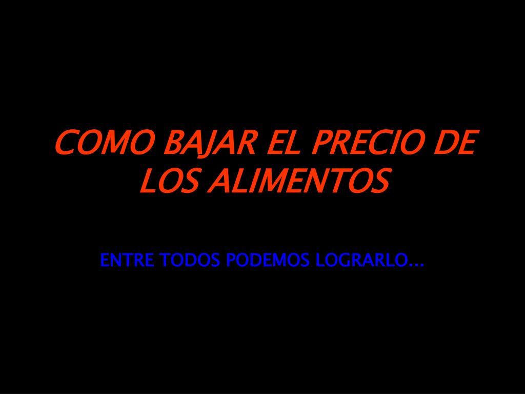 PPT - COMO BAJAR EL PRECIO DE LOS ALIMENTOS PowerPoint Presentation ...