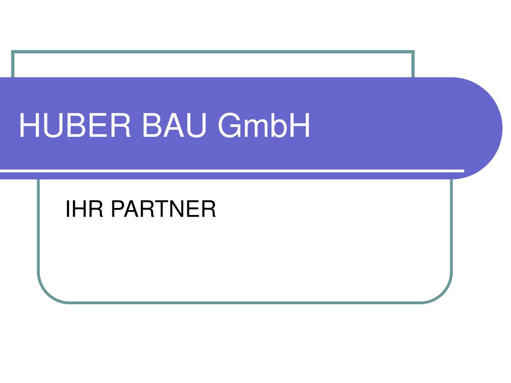 PPT - HUBER BAU GmbH PowerPoint Presentation, free download - ID:4928443