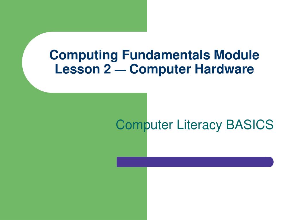 PPT - Computing Fundamentals Module Lesson 2 — Computer Hardware ...