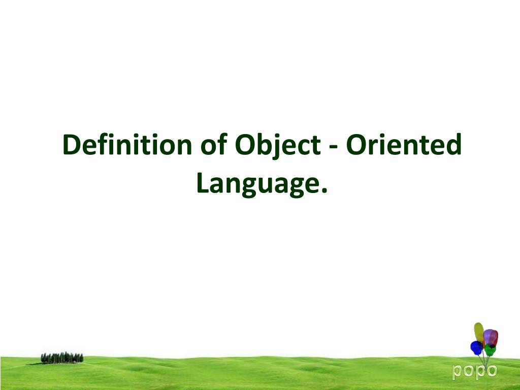 PPT - Definition of Object - Oriented Language. PowerPoint Presentation ...