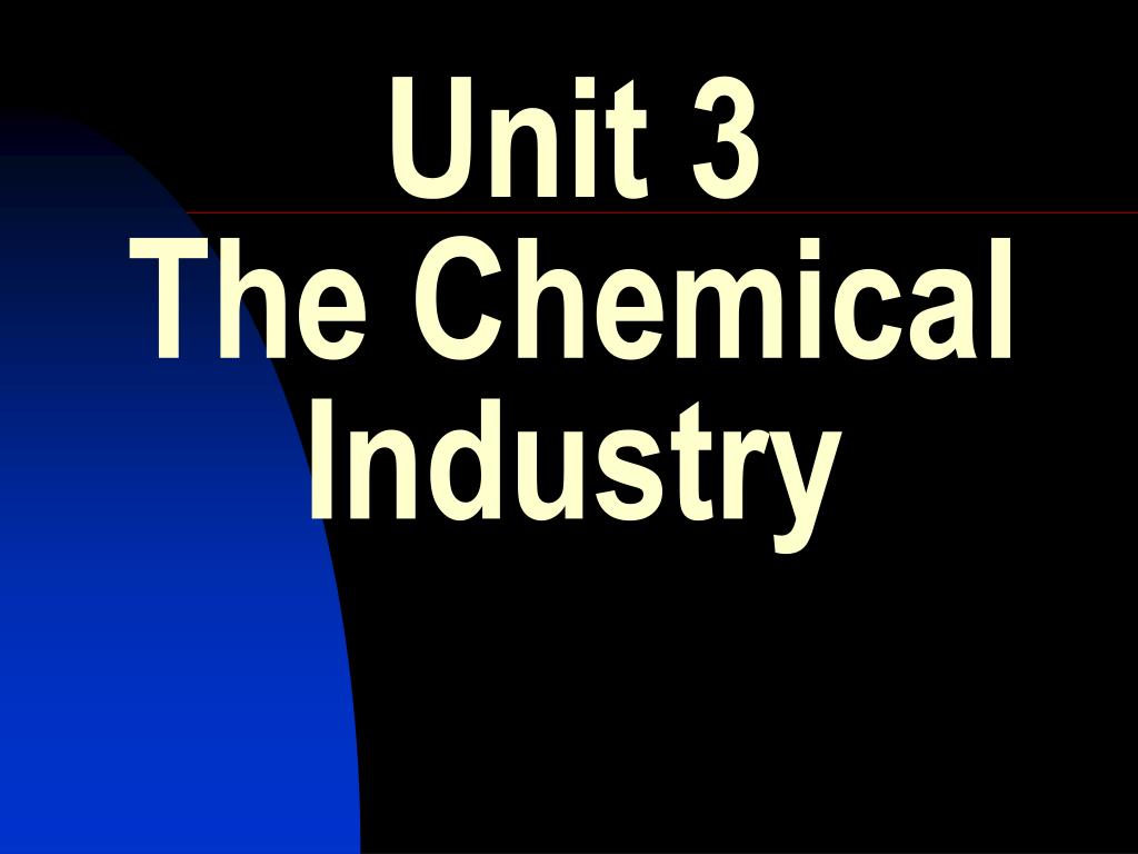 PPT - Unit 3 The Chemical Industry PowerPoint Presentation, free ...